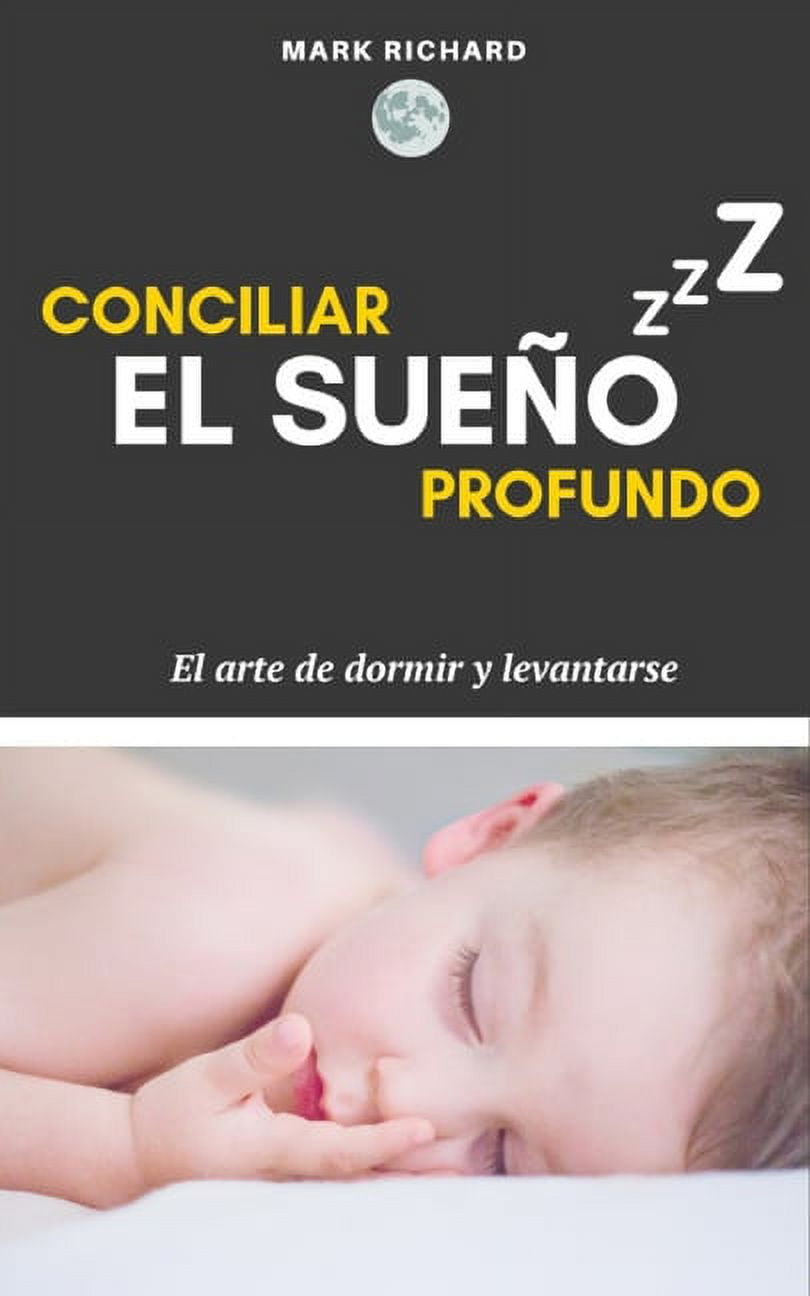 Conciliar el Sueño Profundo: El arte de dormir y levantarse, (Paperback) - Walmart.com