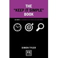 Concise Advice: The "Keep It Simple" Book : 50 Ways to Uncomplicate Your Life and Work ...
