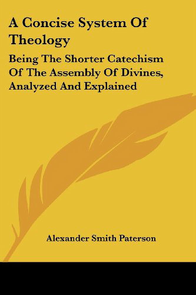 Concise System of Theology : Being the Shorter Catechism of the ...