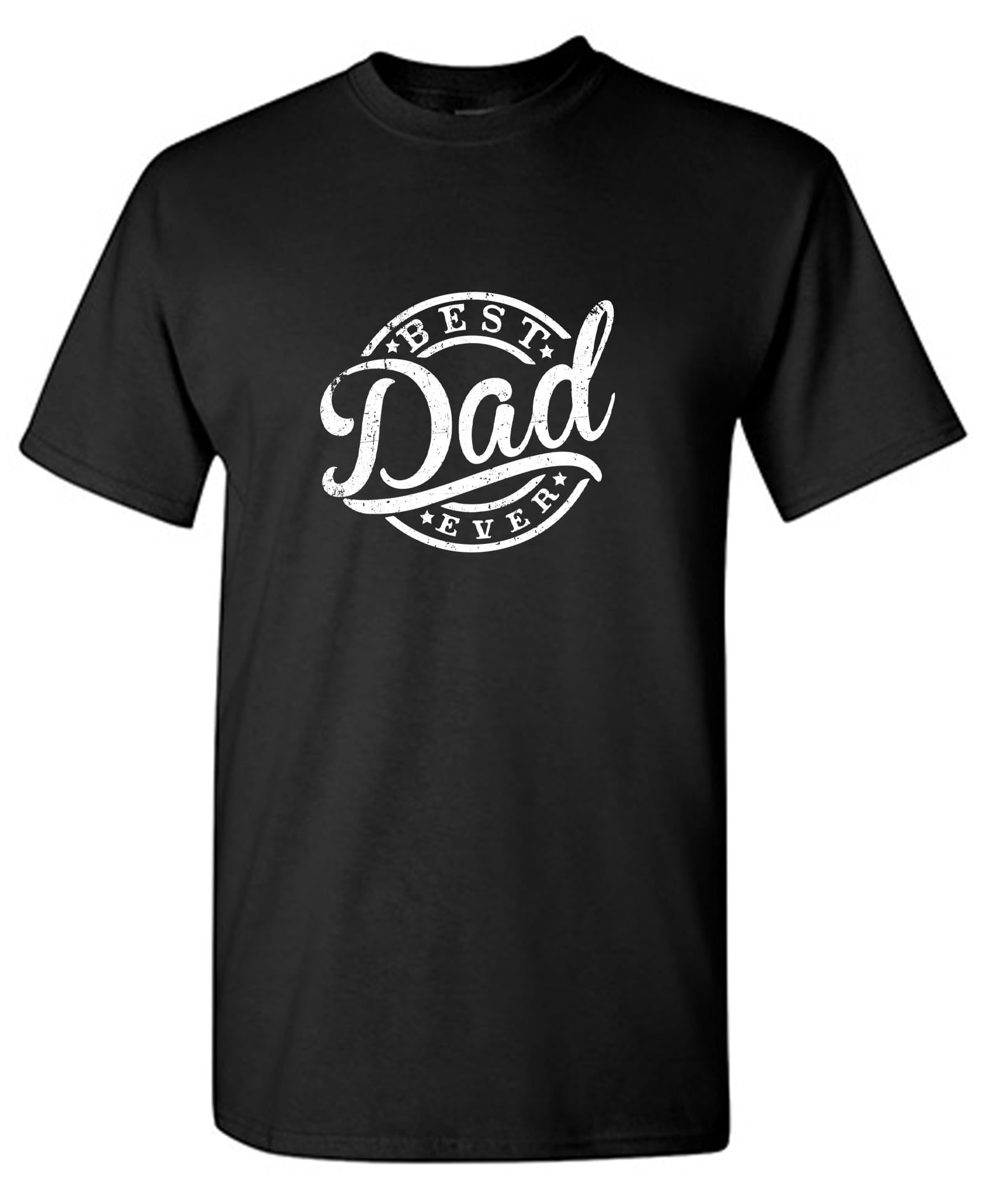 Best Dad Ever Sarcastic Humor Graphic Novelty Funny Tall T Shirt ...