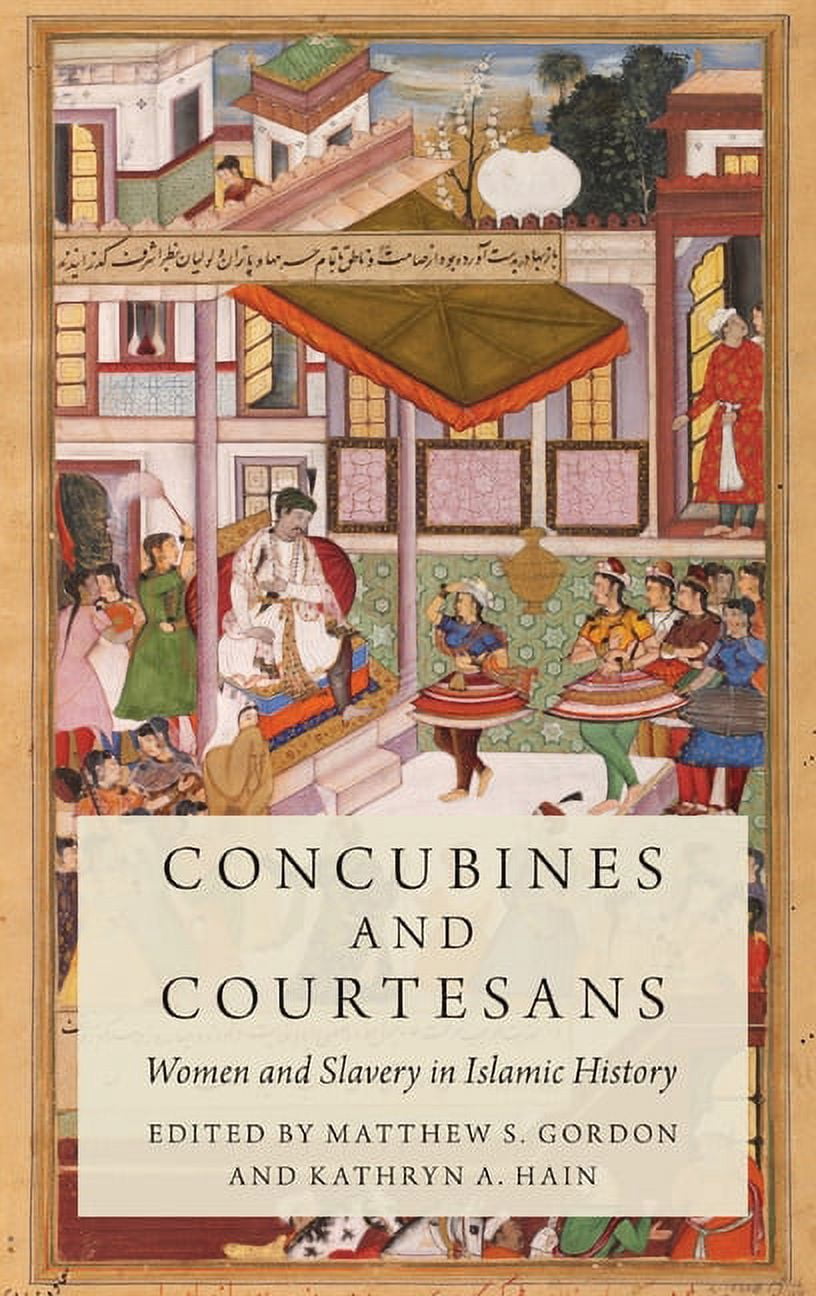 Concubines and Courtesans: Women and Slavery in Islamic History ...