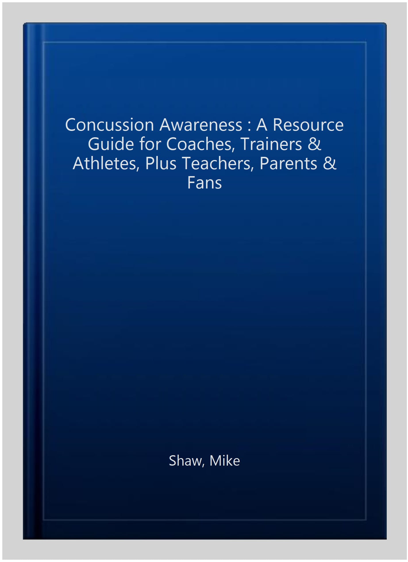 Pre-Owned Concussion Awareness : A Resource Guide for Coaches, Trainers ...