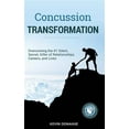 Concussion Transformation: Overcoming the #1 Silent, Secret Killer of ...