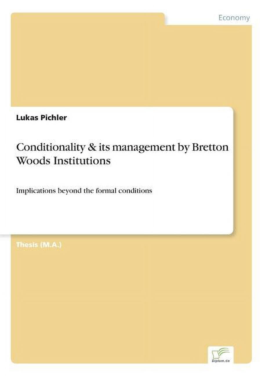 Conditionality & its management by Bretton Woods Institutions ...