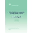 Conducting labour inspection visits. A practical guide (Paperback ...