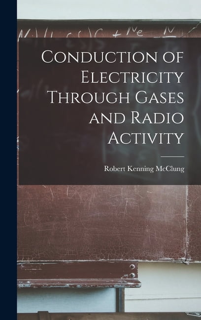 Conduction of Electricity Through Gases and Radio Activity (Hardcover ...