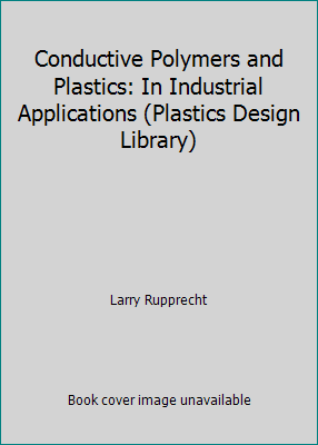 Pre-Owned Conductive Polymers and Plastics: In Industrial Applications ...
