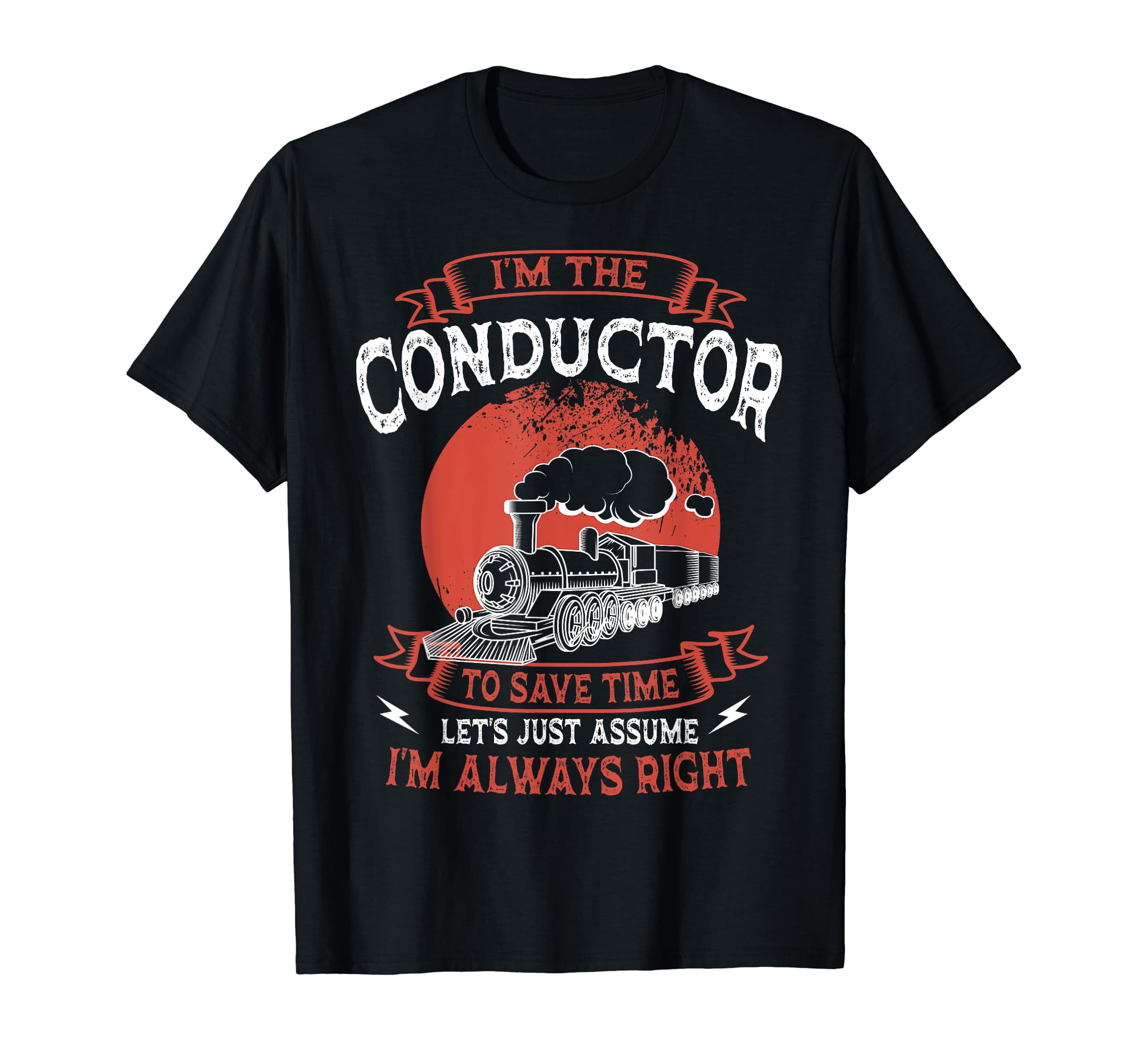Conductor Train Always Right Express Rail Transport Railway T-Shirt ...