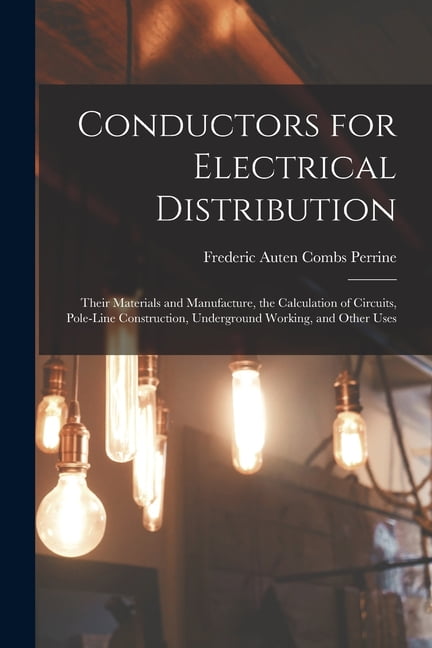 Conductors for Electrical Distribution: Their Materials and Manufacture ...