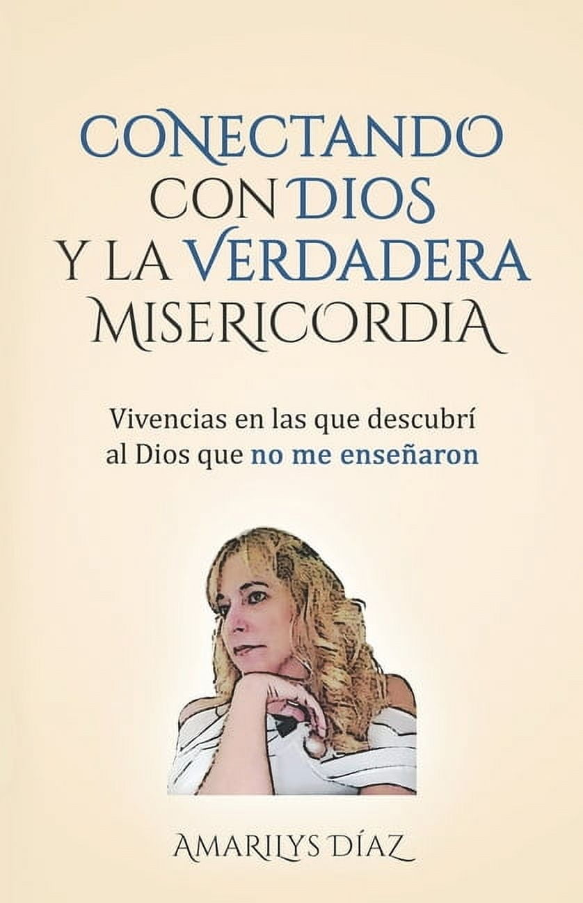 Conectando Con Dios Y La Verdadera Misericordia: Vivencias en las que ...