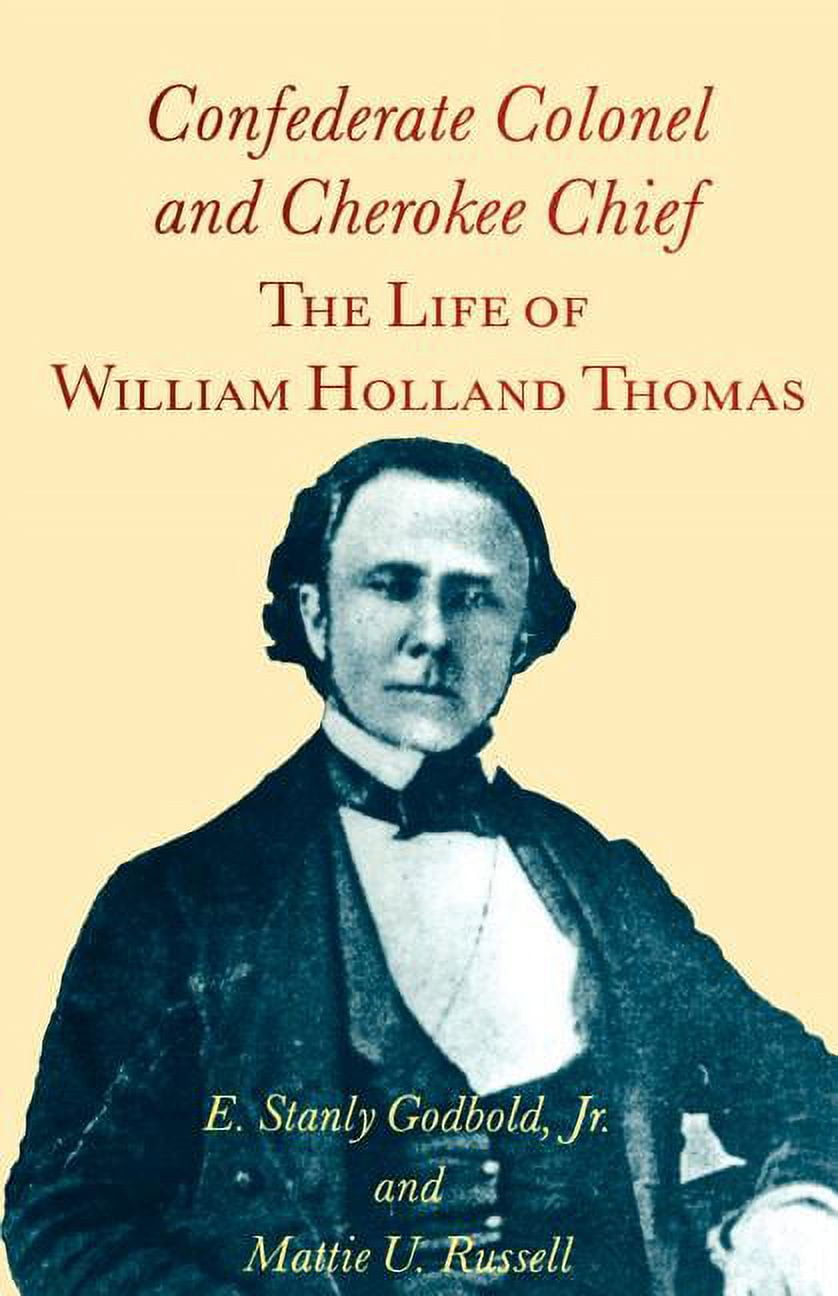 Confederate Colonel and Cherokee Chief: The Life of William Holland ...