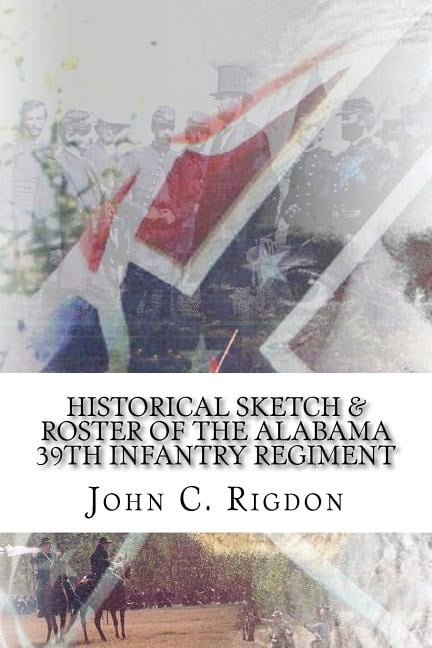 Confederate Regimental History Historical Sketch & Roster of the ...