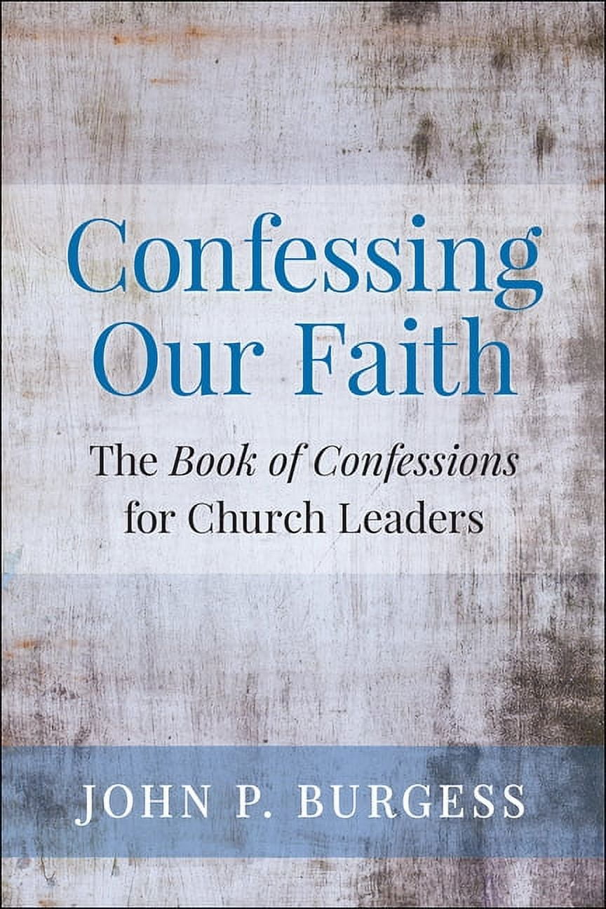Confessing Our Faith: The Book of Confessions for Church Leaders ...