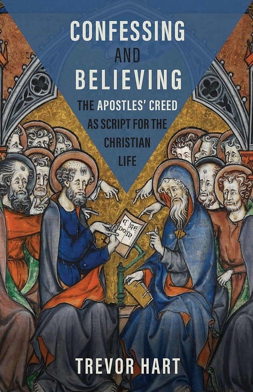 Confessing and Believing: The Apostles' Creed as Script for the ...