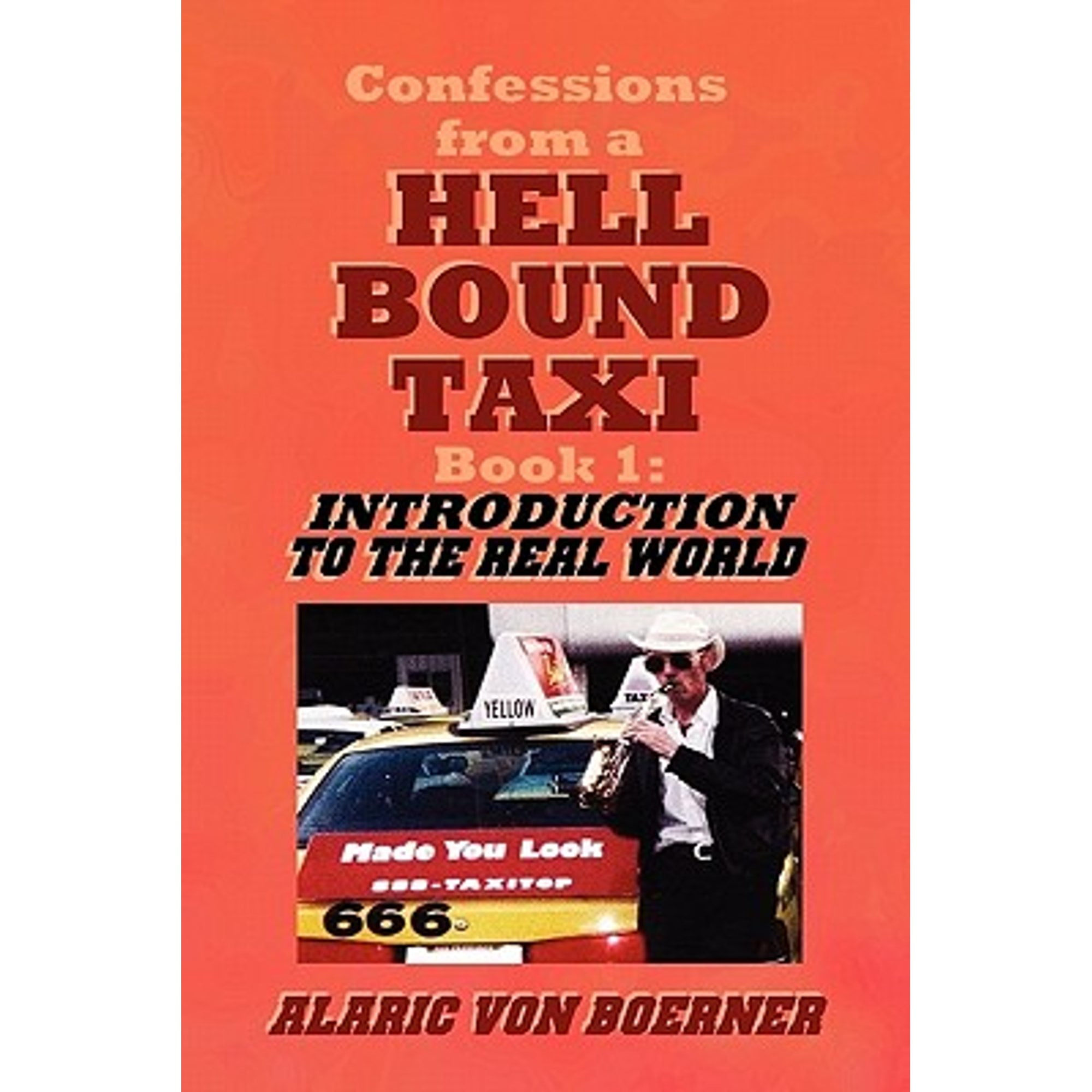 Confessions from a Hell Bound Taxi, BOOK 1: Introduction to the Real World (Paperback) by Alaric ...