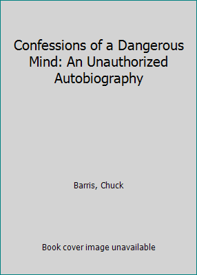Pre-Owned Confessions of a Dangerous Mind: An Unauthorized ...