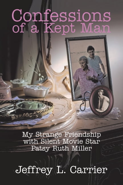 Confessions of a Kept Man: My Strange Friendship with Silent Movie Star ...