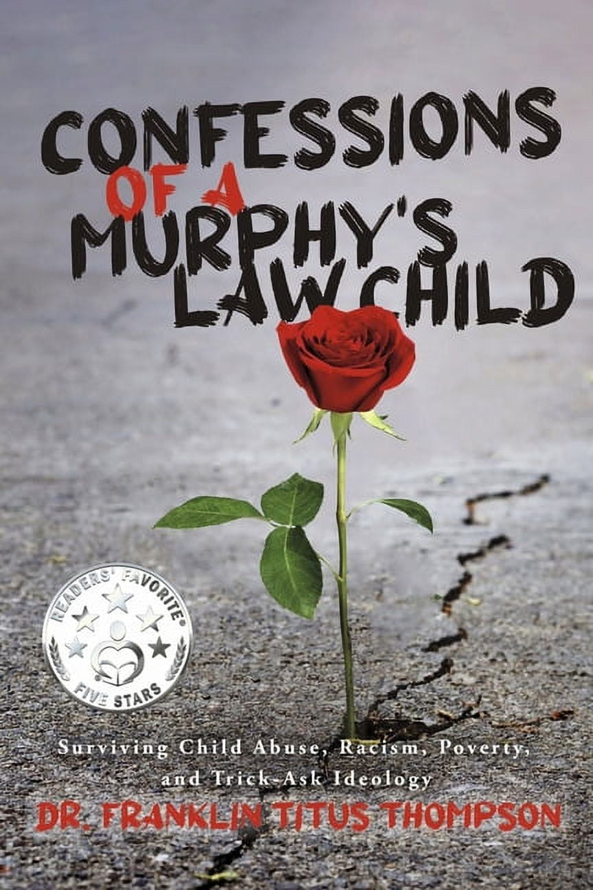 Confessions of a Murphy's Law Child: Surviving Child Abuse, Racism ...
