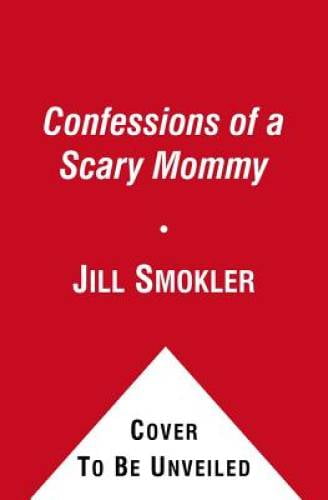 Pre Owned Confessions Of A Scary Mommy An Honest And Irreverent Look