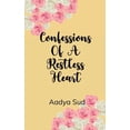 Confessions of a restless heart Love, pain, and everything in between ...