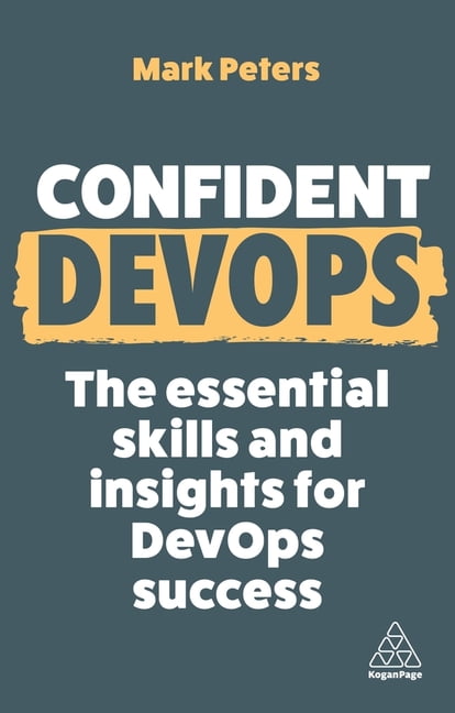 Confident Confident Devops: The Essential Skills and Insights for ...