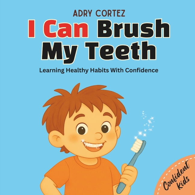 Confident Kids I Can Brush My Teeth: A Confidence-Building Book for ...