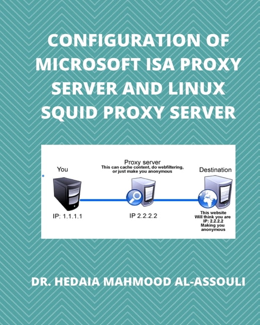Configuration of Microsoft ISA Proxy Server and Linux Squid Proxy Server, (Paperback) - Walmart.com