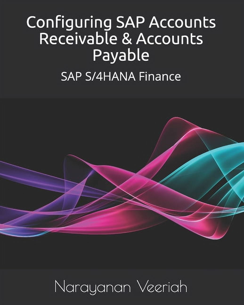 Configuring SAP Accounts Receivable & Accounts Payable: SAP S/4HANA ...