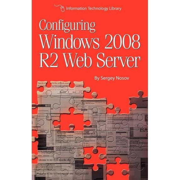 Configuring Windows 2008 R2 Web Server : A Step-by-Step Guide to ...