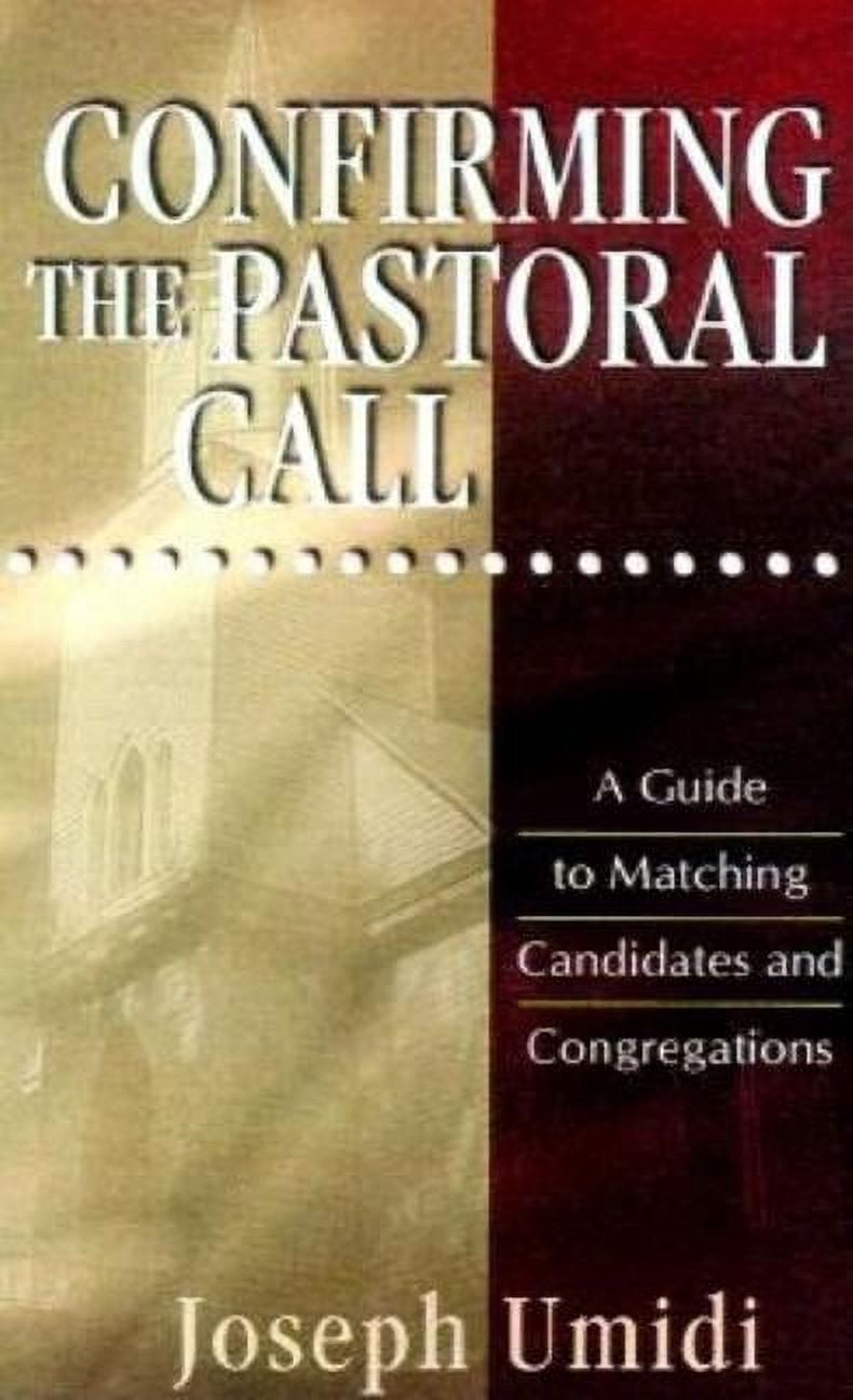 Confirming the Pastoral Call : A Guide to Matching Candidates and ...