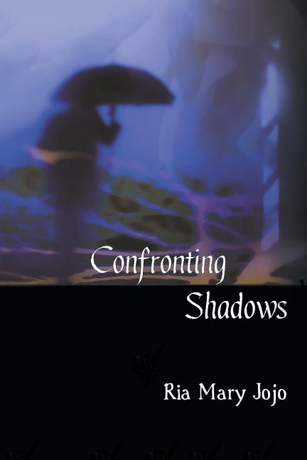 Confronting Shadows : An anthology of poems on the wonders of love and ...