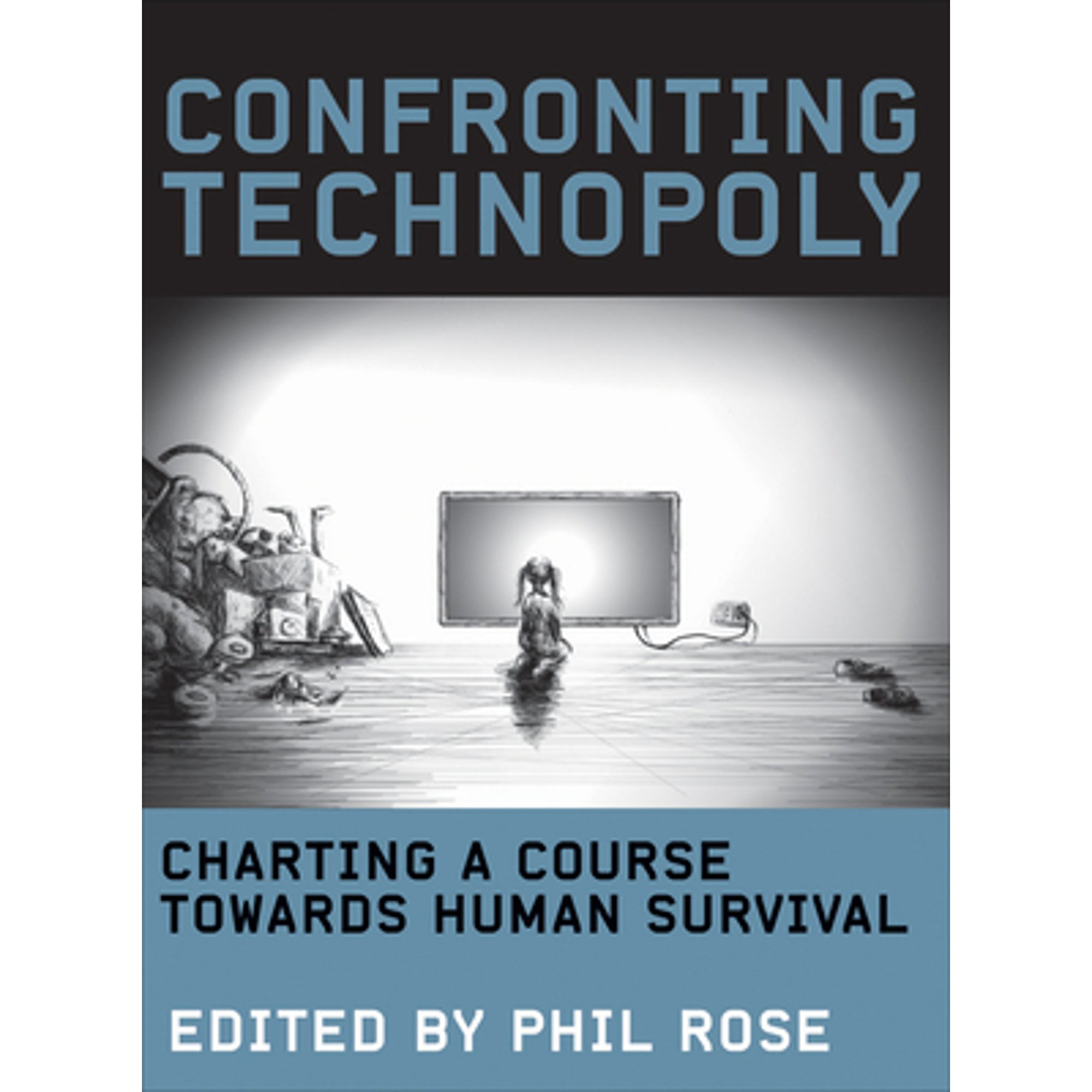 Pre-Owned Confronting Technopoly: Charting a Course Towards Human Survival (Hardcover ...