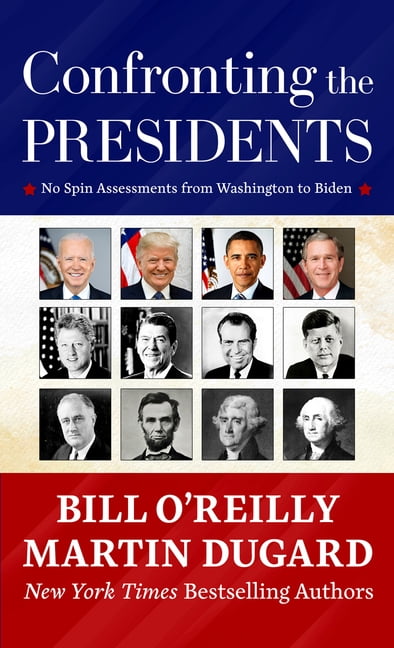 Confronting the Presidents: No Spin Assessments from Washington to ...