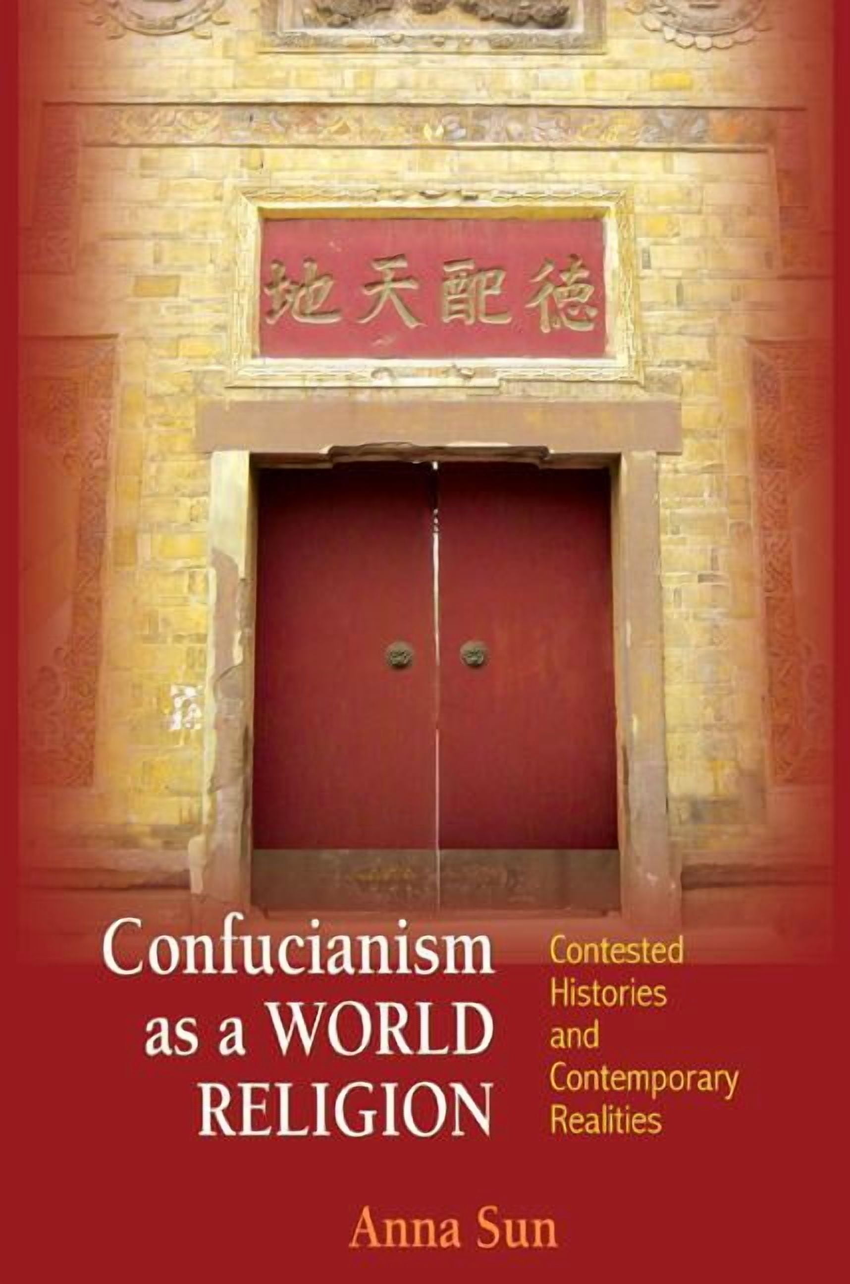 Confucianism as a World Religion: Contested Histories and Contemporary ...