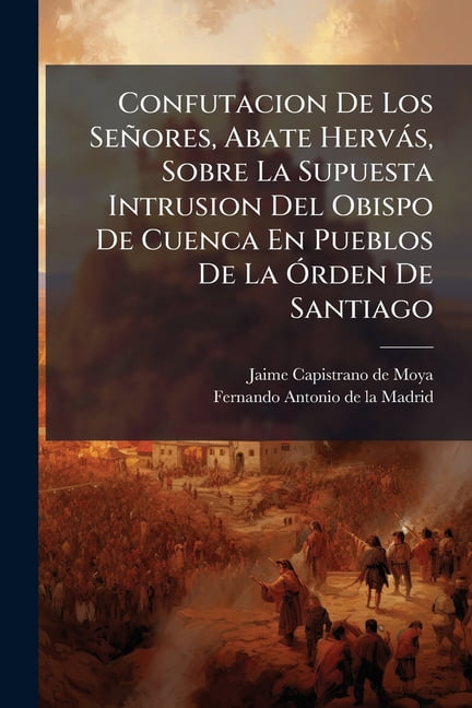 Confutacion De Los Señores, Abate Hervás, Sobre La Supuesta Intrusion ...