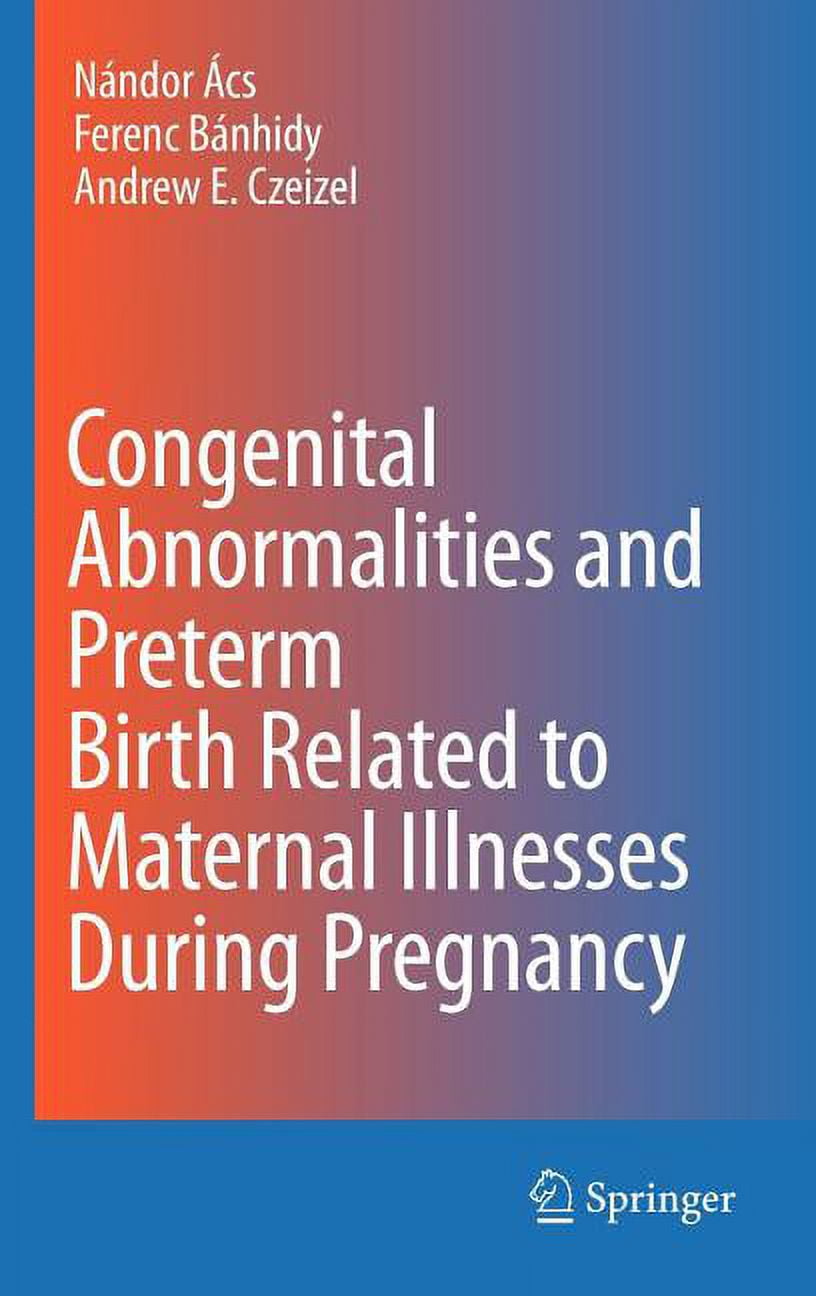 Congenital Abnormalities and Preterm Birth Related to Maternal ...