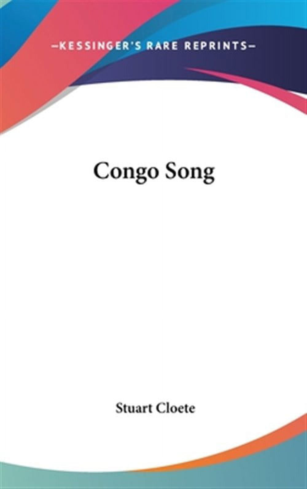 Congo Song Hardcover 0548059535 9780548059531 Stuart Cloete - Walmart.com