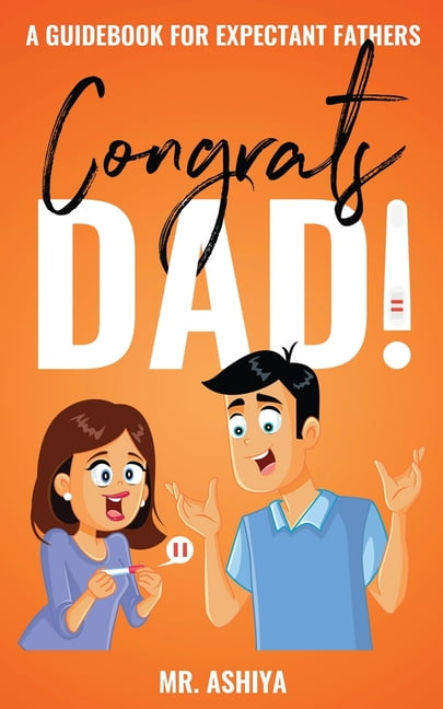 Congrats Dad!: A Guidebook For Expectant Fathers (Paperback) - Walmart.com