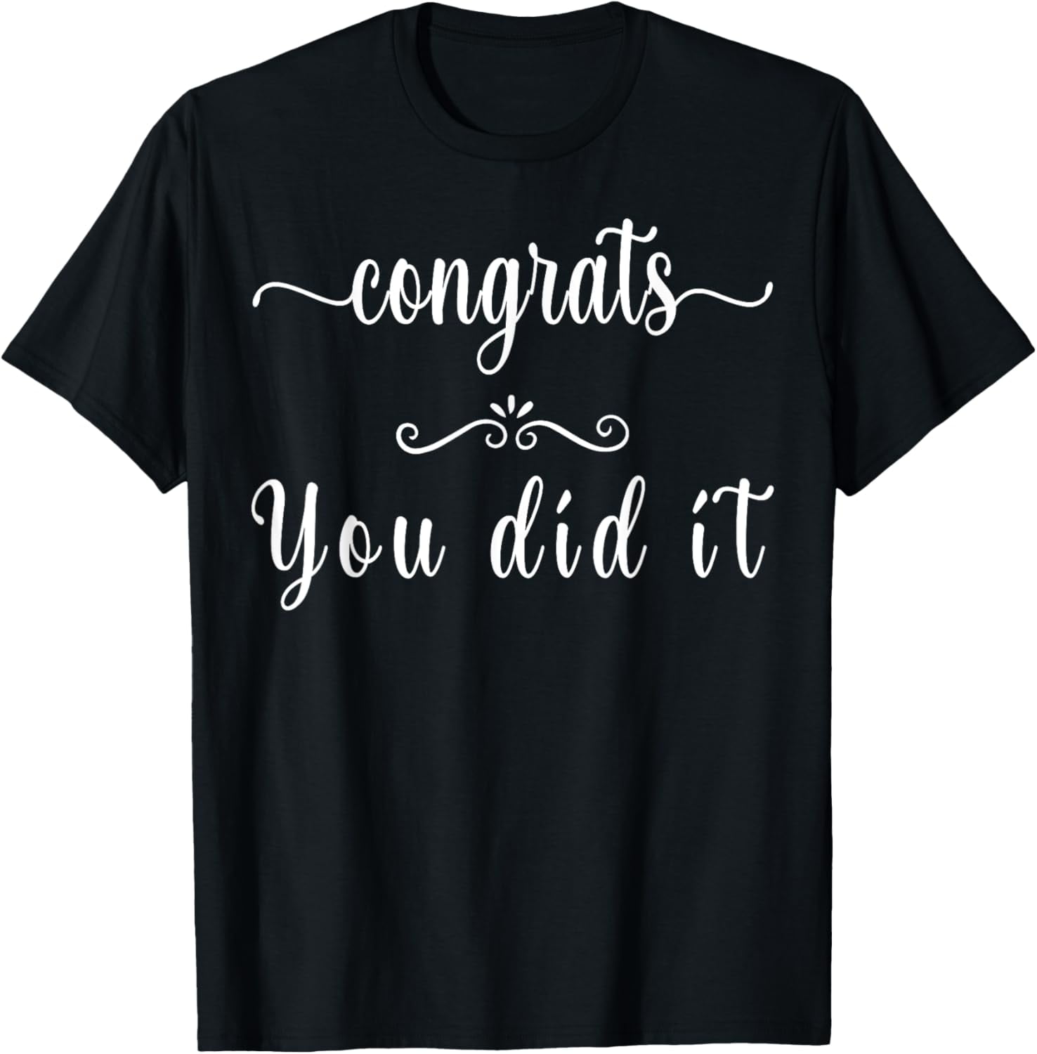Congrats You Did It, Graduation Marriage Congratulations T-Shirt ...