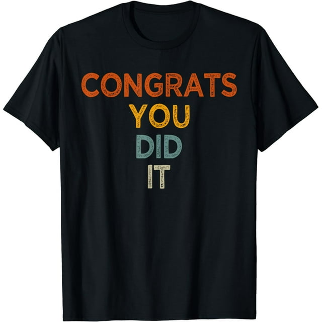 Congrats You Did It, Graduation Marriage Congratulations T-Shirt ...