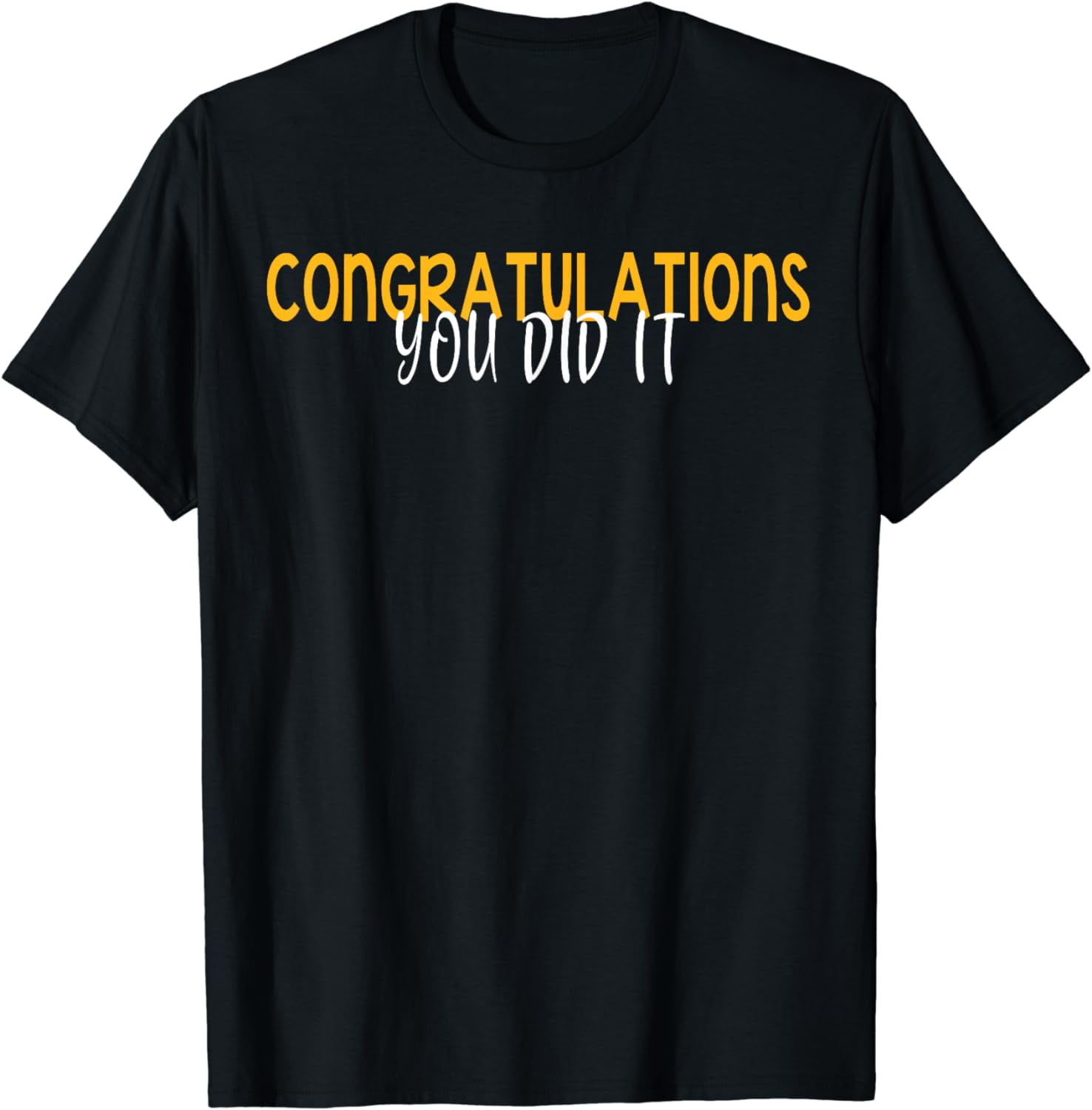 Congratulations You Did It, Promotion Win Graduation Family T-Shirt ...