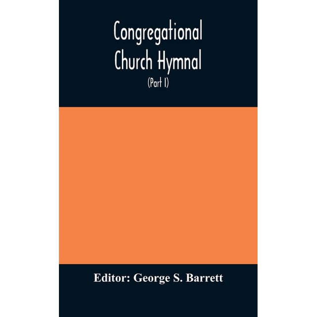 Congregational Church hymnal; Or, Hymns of Worship, Praise, and Prayer ...