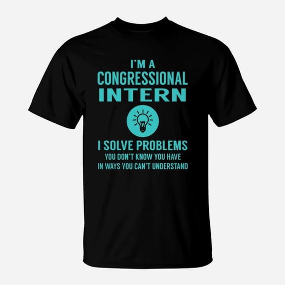 Congressional Intern I Solve Problem Job Title Shirts TShirt - Walmart.com