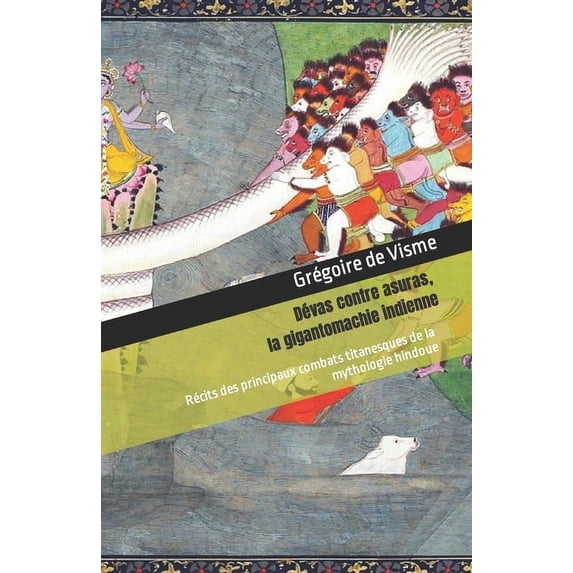 Connaissance de l'Hindouisme: Dévas contre asuras, la gigantomachie ...