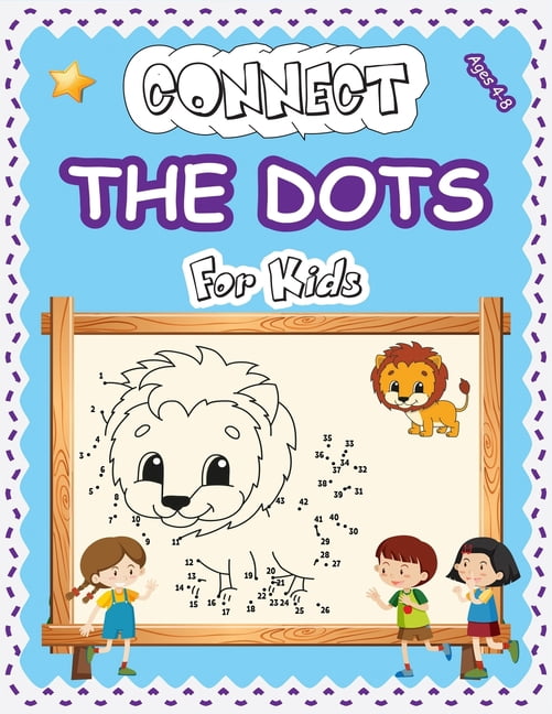 Connect The Dots For Kids Ages 4-8: Amazing Challenging and Fun Dot to ...