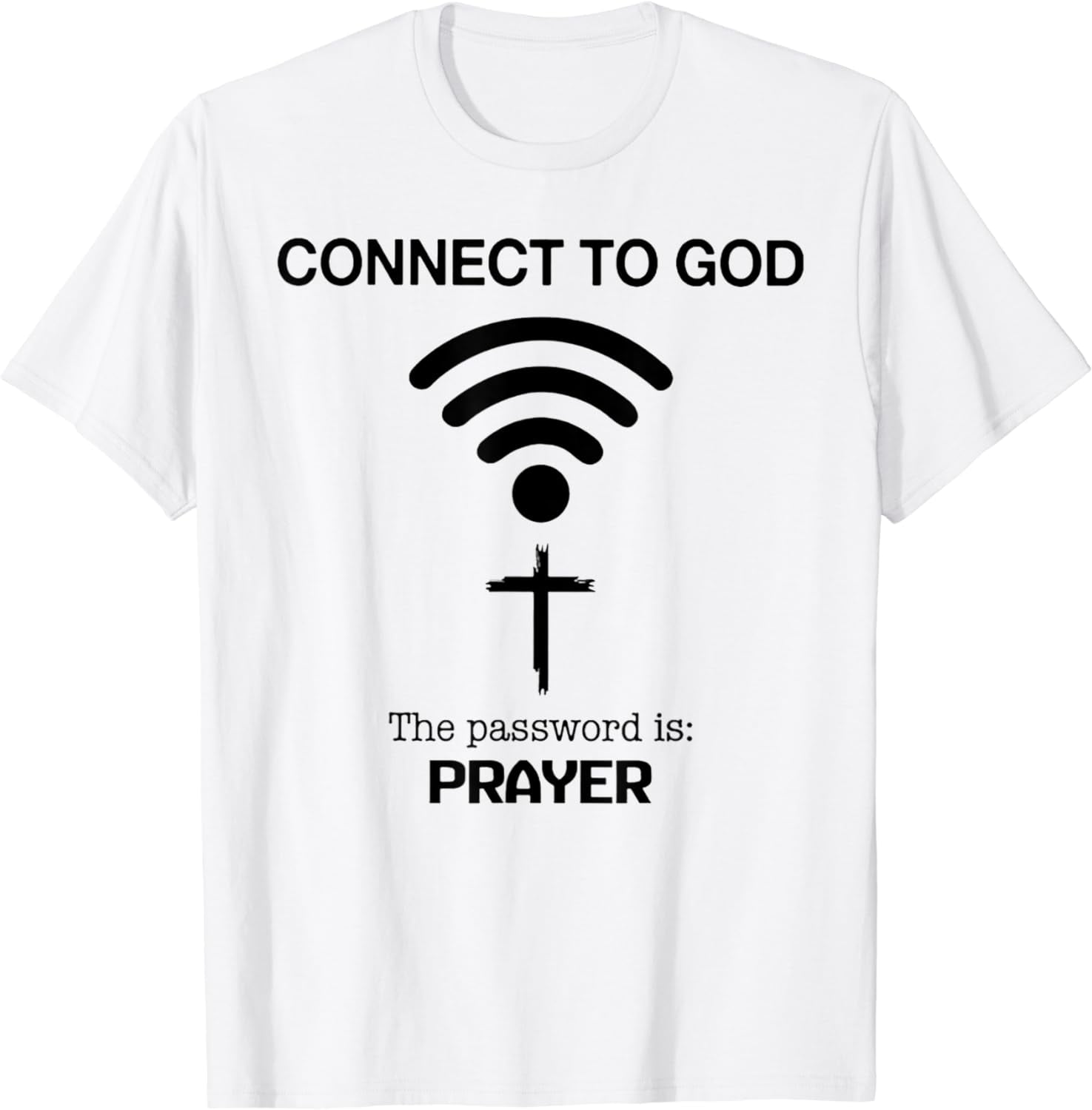 Connect To God The Password Is Prayer T-Shirt - Walmart.com
