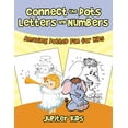 Connect the Dots Letters and Numbers: Amazing Dotted Fun for Kids ...