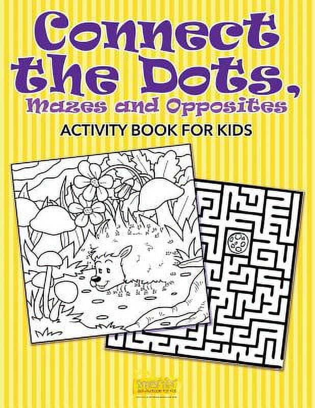 Connect the Dots, Mazes and Opposites Activity Book for Kids - Walmart.com