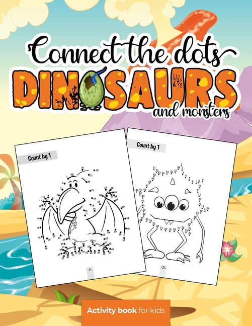 Connect the dots: Dinosaurs and monsters - Activity book for kids ...