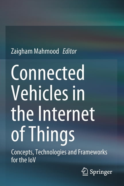Connected Vehicles In The Internet Of Things Concepts Technologies And Frameworks For The Iov